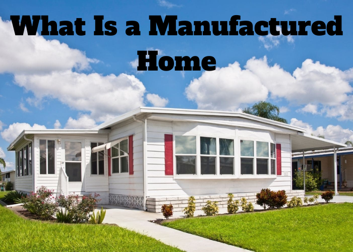 What Is a Manufactured Home - Techvtimes
