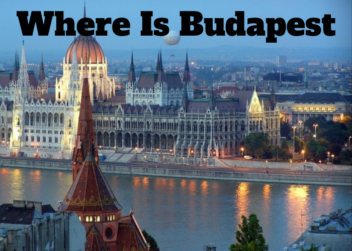 Where Is Budapest - Techvtimes