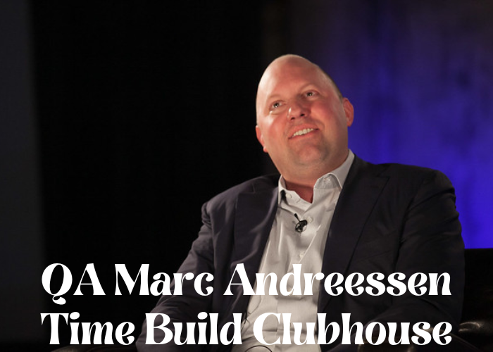 QA Marc Andreessen Time Build Clubhouse - Techvtimes
